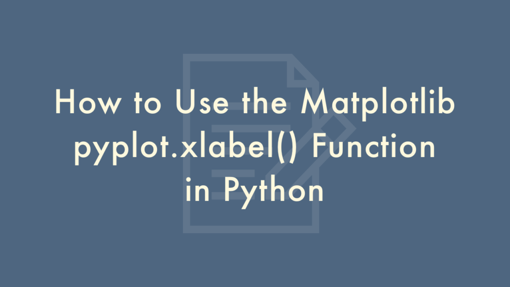 How to Use the Matplotlib.pyplot.xlabel() Function in Python | Plantpot